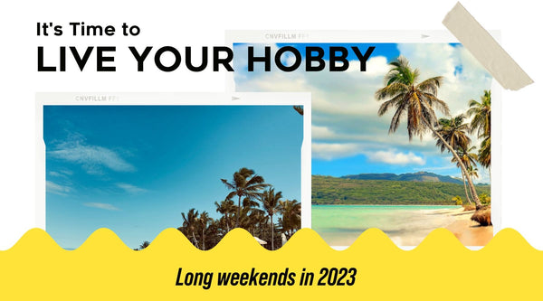Long Weekends In 2023: Live Your Hobby! – ChrisCross.in